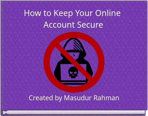 "How to Keep Your Online Account Secure" - Free stories online. Create ...