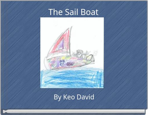 "The Sail Boat" - Free stories online. Create books for kids | StoryJumper
