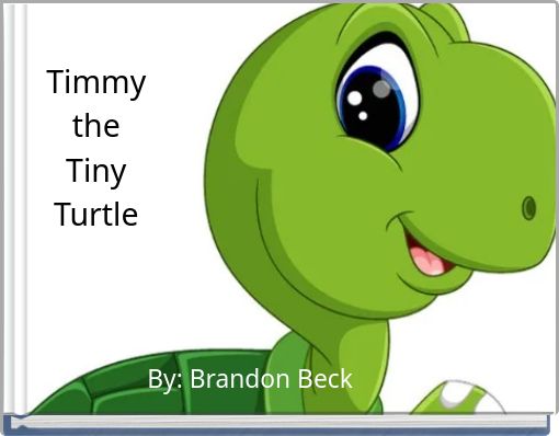 "Timmy the Tiny Turtle" - Free stories online. Create books for kids ...