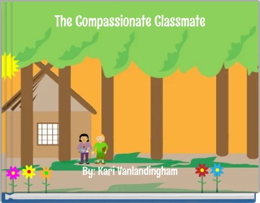 "The Compassionate Classmate" - Free stories online. Create books for ...