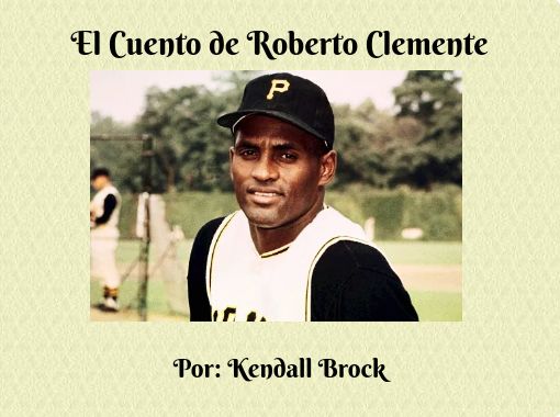 "El Cuento de Roberto Clemente" - Free stories online. Create books for ...