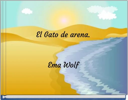 "El Gato de arena.﻿ Ema Wolf" - Free stories online. Create books for ...