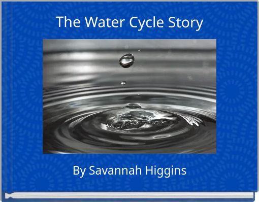 "The Water Cycle Story" - Free stories online. Create books for kids ...