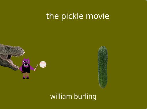 "the pickle movie" - Free stories online. Create books for kids ...