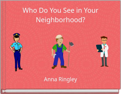 "Who Do You See in Your Neighborhood?" - Free stories online. Create ...