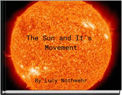 "The Sun and It's Movement" - Free stories online. Create books for ...