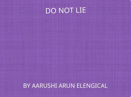 "DO NOT LIE" - Free stories online. Create books for kids | StoryJumper