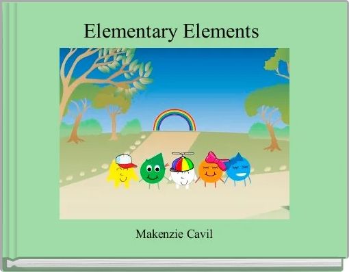 "Elementary Elements" - Free stories online. Create books for kids ...