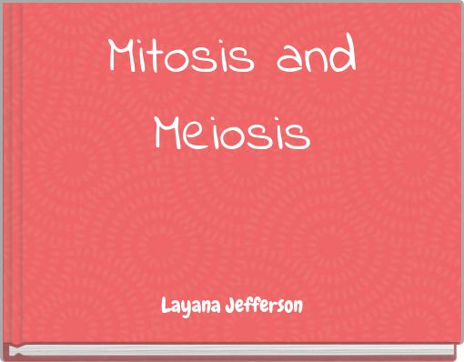 "Mito﻿sis and Meiosis" - Free stories online. Create books for kids ...