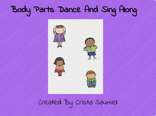 "Body Parts Dance And Sing Along" - Free stories online. Create books ...