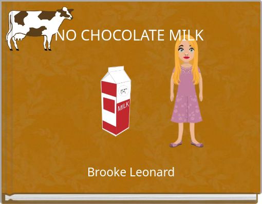 "NO CHOCOLATE MILK" - Free stories online. Create books for kids ...