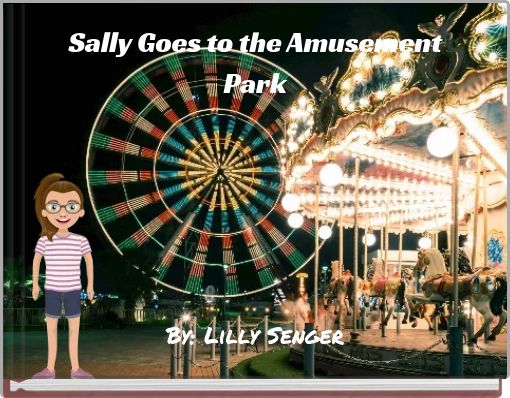 "Sally Goes to the Amusement Park" - Free stories online. Create books ...