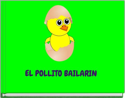 "EL POLLITO BAILARIN" - Free stories online. Create books for kids ...