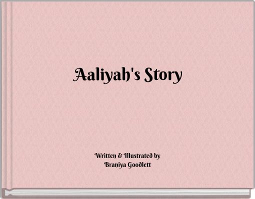 "Aaliyah's Story" - Free stories online. Create books for kids ...