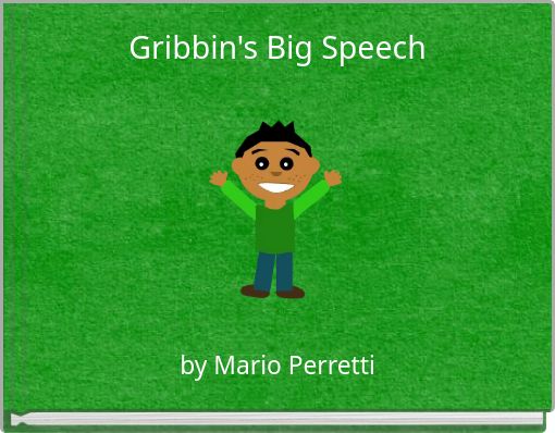 "Gribbin's Big Speech" - Free stories online. Create books for kids ...