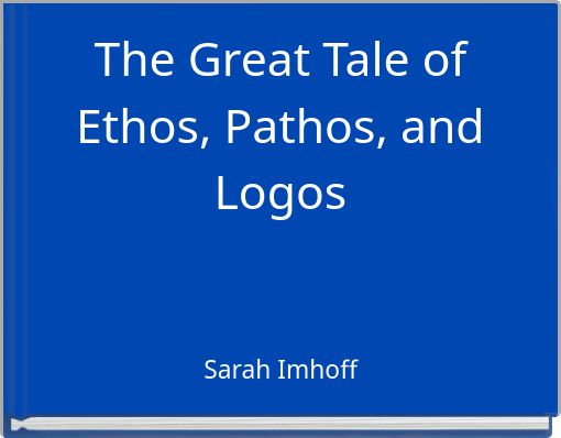 "The Great Tale of Ethos, Pathos, and Logos" - Free stories online ...