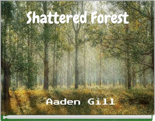 "Shattered Forest" - Free stories online. Create books for kids ...