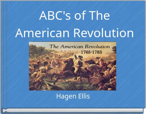 "ABC's of The American Revolution" - Free stories online. Create books ...