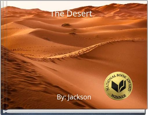 "The Desert" - Free stories online. Create books for kids | StoryJumper