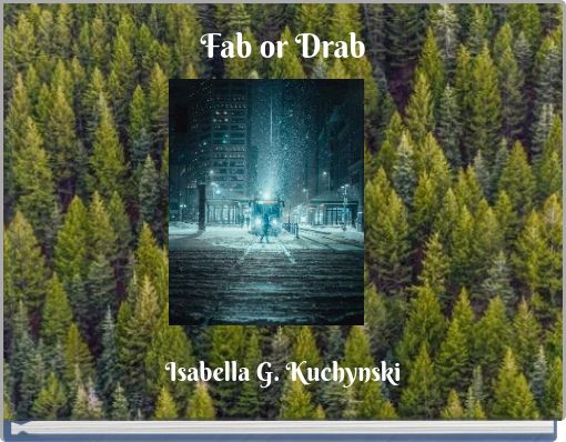 "Fab or Drab" - Free stories online. Create books for kids | StoryJumper