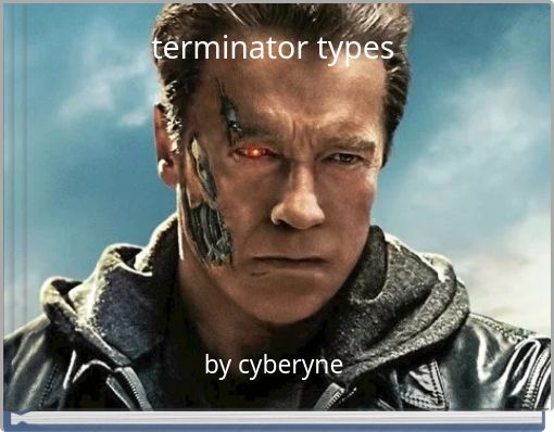 "terminator types" - Free stories online. Create books for kids ...