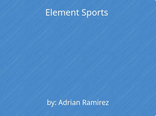 "Element Sports" - Free stories online. Create books for kids | StoryJumper