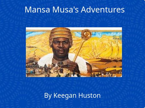 "Mansa Musa's Adventures" - Free stories online. Create books for kids ...