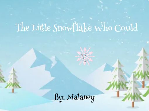 "The Little Snowflake Who Could" - Free stories online. Create books ...
