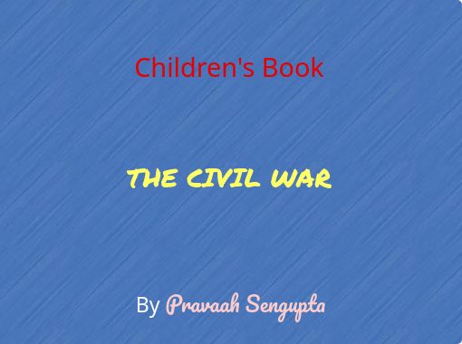 "Children's Book THE CIVIL WAR" - Free stories online. Create books for ...