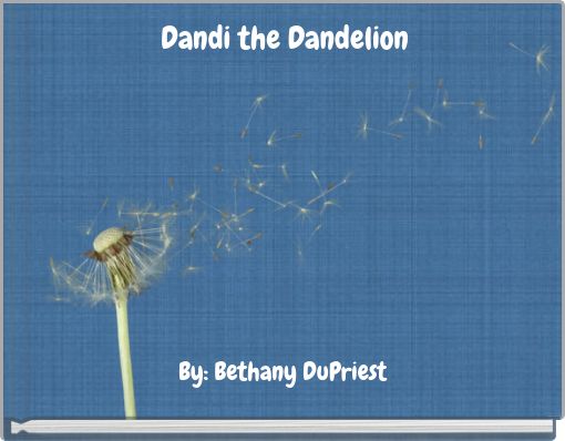 "Dandi the Dandelion" - Free stories online. Create books for kids ...