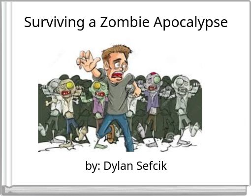 "Surviving a Zombie Apocalypse" - Free stories online. Create books for ...