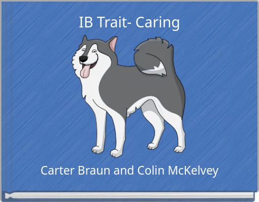 "IB Trait- Caring" - Free stories online. Create books for kids ...