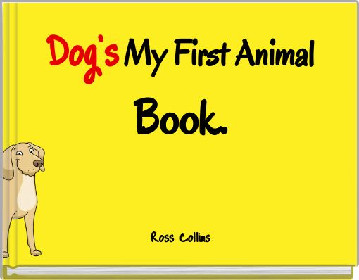 "Dog's My First Animal Book." - Free stories online. Create books for ...