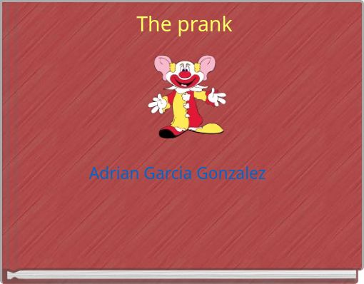 "The prank" - Free stories online. Create books for kids | StoryJumper