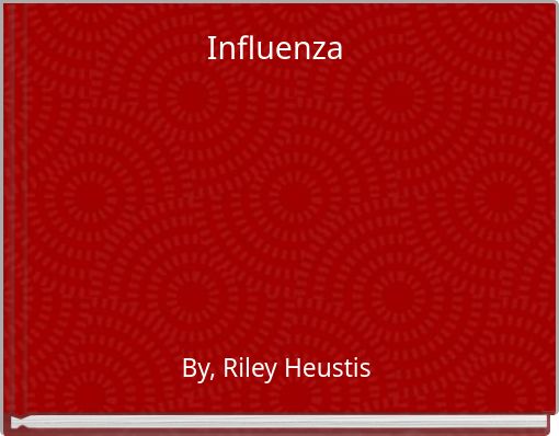 "Influenza" - Free stories online. Create books for kids | StoryJumper