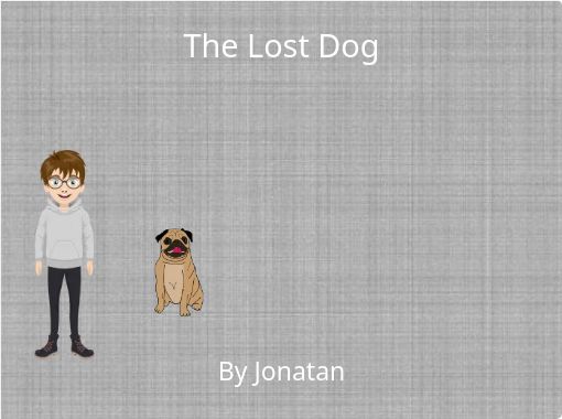 "The Lost Dog" - Free stories online. Create books for kids | StoryJumper