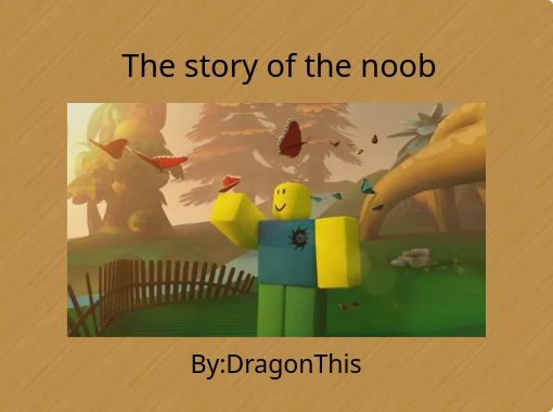 "The story of the noob" - Free stories online. Create books for kids ...