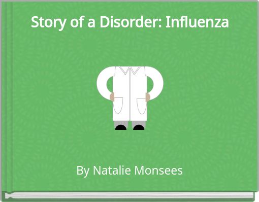 "Story of a Disorder: Influenza" - Free stories online. Create books ...