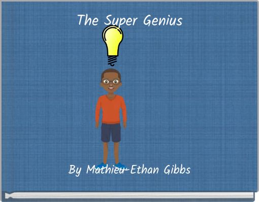 "The Super Genius" - Free stories online. Create books for kids ...
