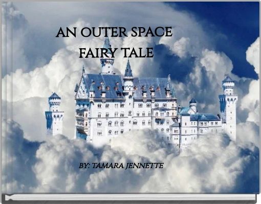 "an outer space fairy tale" - Free stories online. Create books for ...