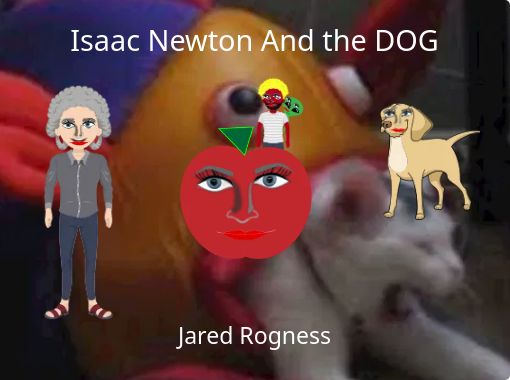 "Isaac Newton And the DOG" - Free stories online. Create books for kids ...