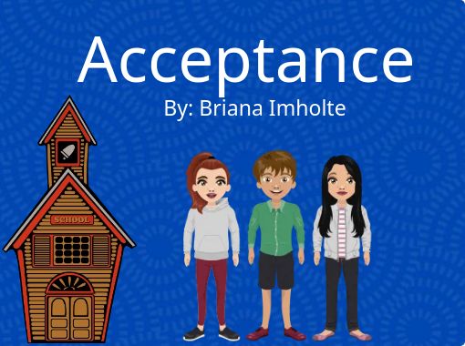"Acceptance" - Free stories online. Create books for kids | StoryJumper