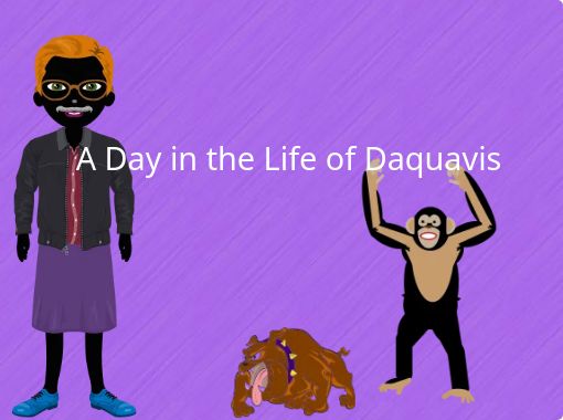 "A Day in the Life of Daquavis" - Free stories online. Create books for ...