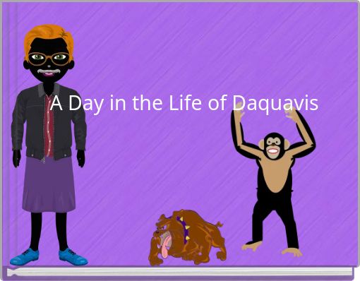 "A Day in the Life of Daquavis" - Free stories online. Create books for ...