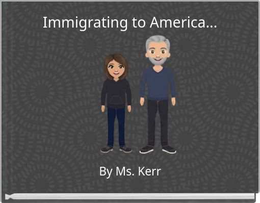 "Immigrating to America..." - Free stories online. Create books for ...