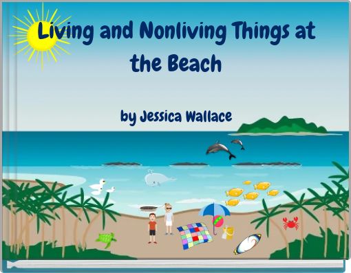"Living and Nonliving Things at the Beach" - Free stories online ...