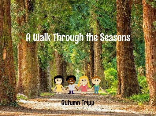 "A Walk Through the Seasons" - Free stories online. Create books for ...