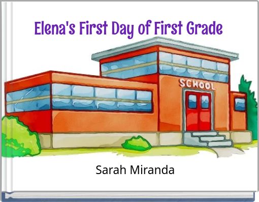 "Elena's First Day of First Grade" - Free stories online. Create books ...
