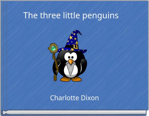 "The three little penguins" - Free stories online. Create books for kids | StoryJumper