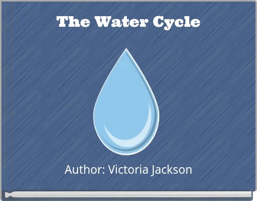 "The Water Cycle" - Free stories online. Create books for kids ...